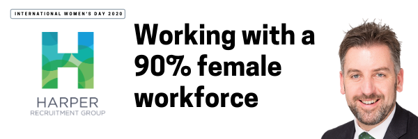 Working with a 90% female-dominated workplace as a man. | Harper Recruitment